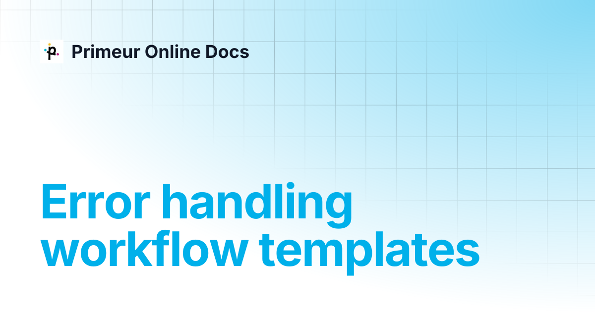 Error handling workflow templates | Data Mover 1.20 | Primeur Online Docs