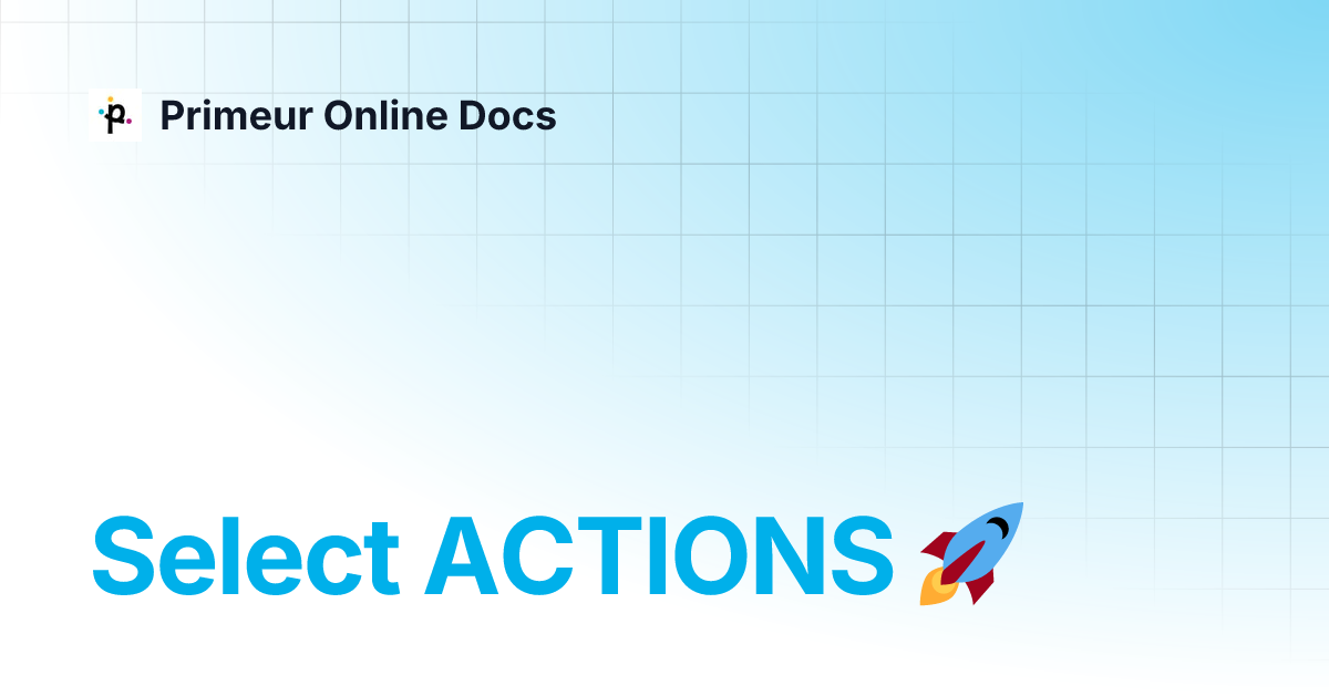 Select ACTIONS | Primeur Online Docs