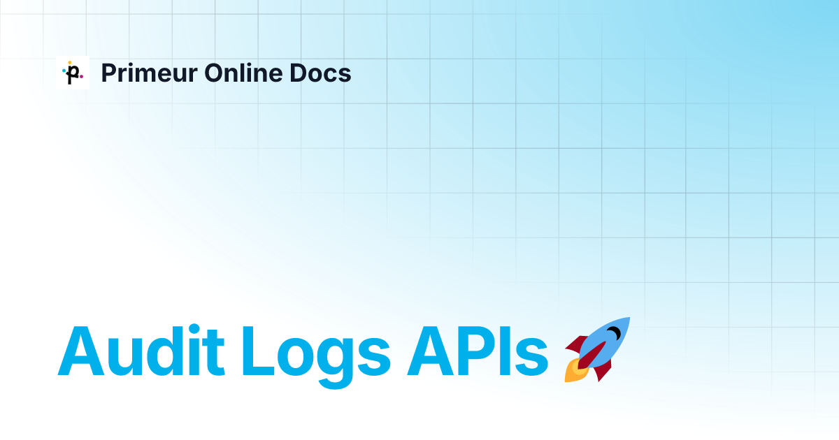 Audit Logs APIs 🚀 | Primeur Online Docs