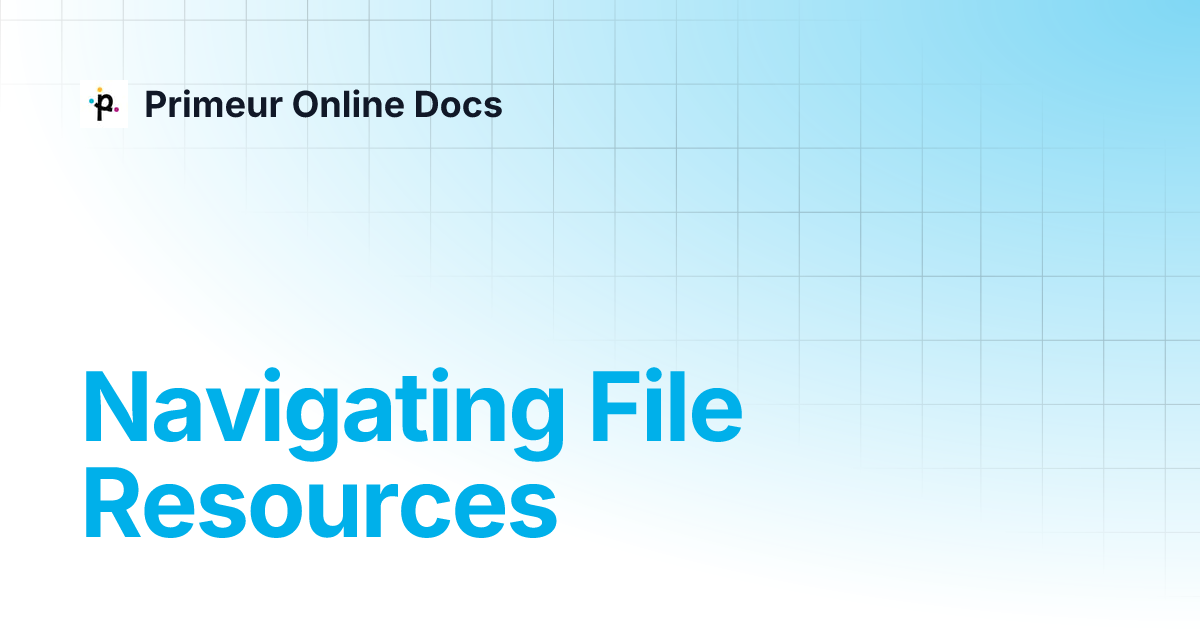 Navigating File Resources | Primeur Online Docs