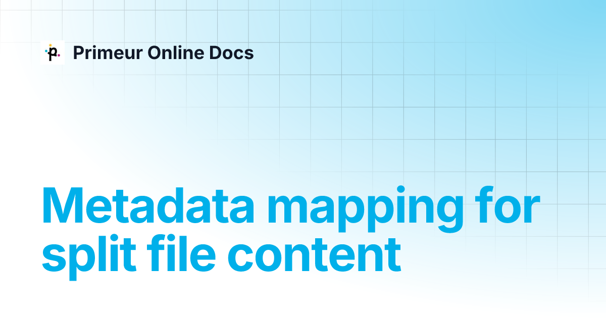 Metadata mapping for split file content | Primeur Online Docs