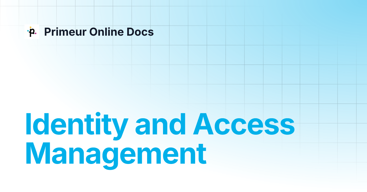 Identity and Access Management | Data Mover 1.20 | Primeur Online Docs