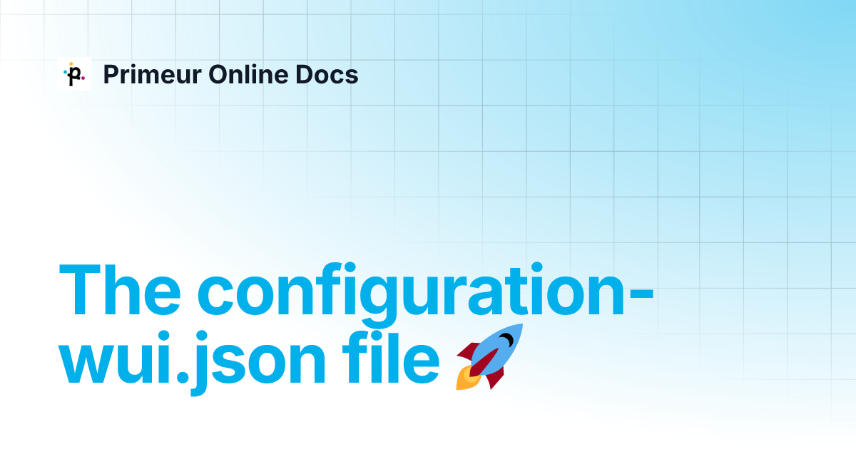 The configuration-wui.json file 🚀 | Primeur Online Docs