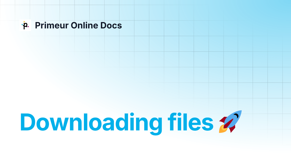 Downloading files 🚀 | Primeur Online Docs
