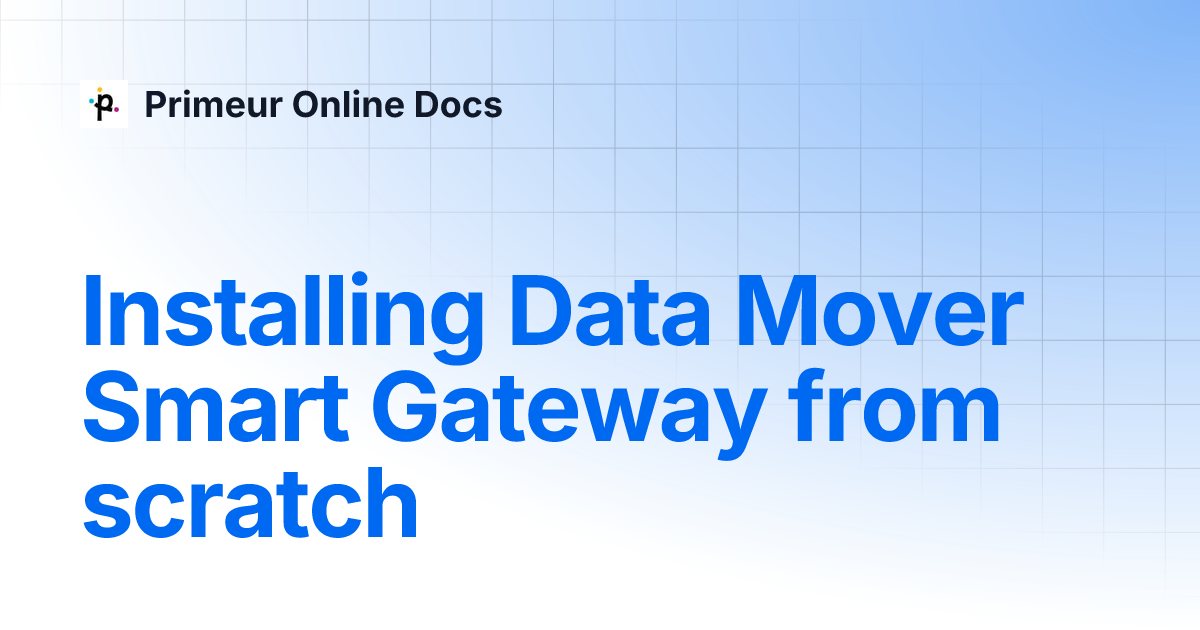 Installing Data Mover Smart Gateway from scratch | Primeur Online Docs