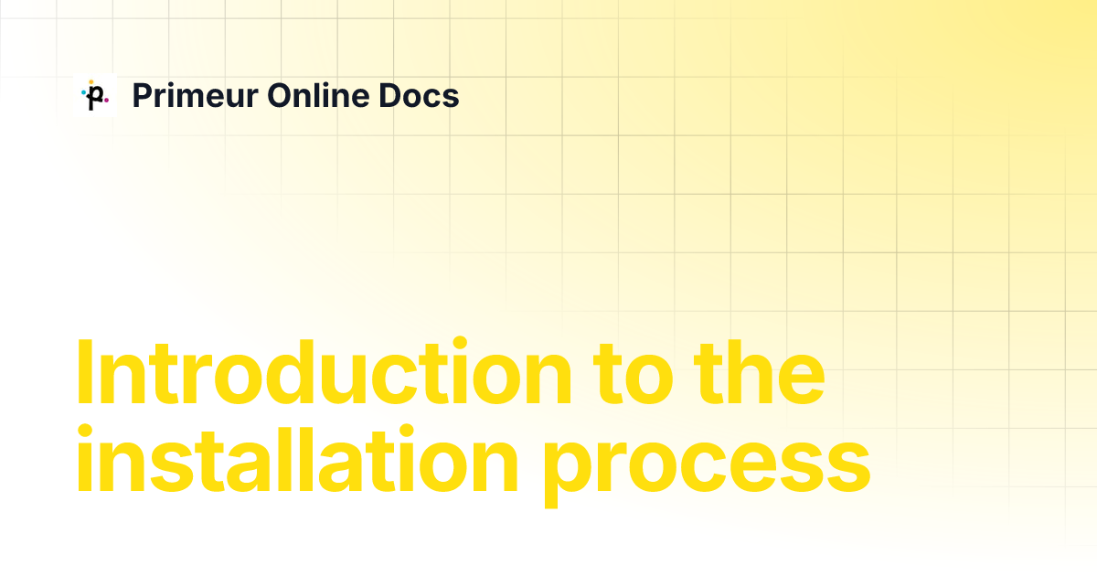 Introduction to the installation process | Primeur Online Docs