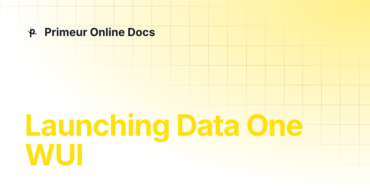 Launching Data One WUI | Primeur Online Docs