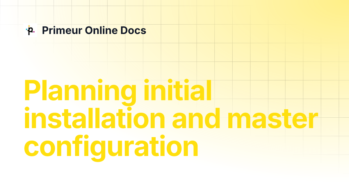 Planning initial installation and master configuration | Data One Installation | Primeur Online Docs