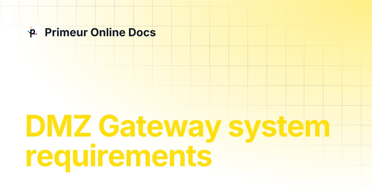 DMZ Gateway system requirements | Primeur Online Docs