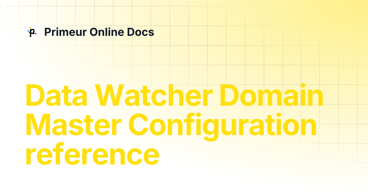 Data Watcher Domain Master Configuration reference | Data One ...