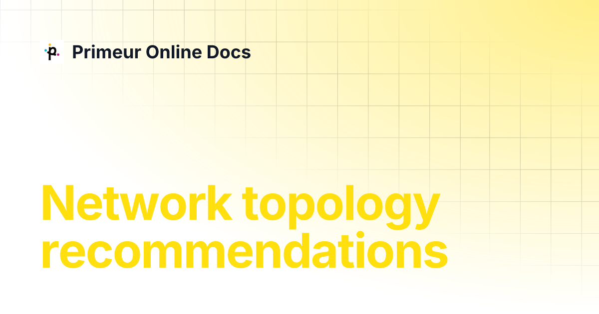 Network topology recommendations | Primeur Online Docs