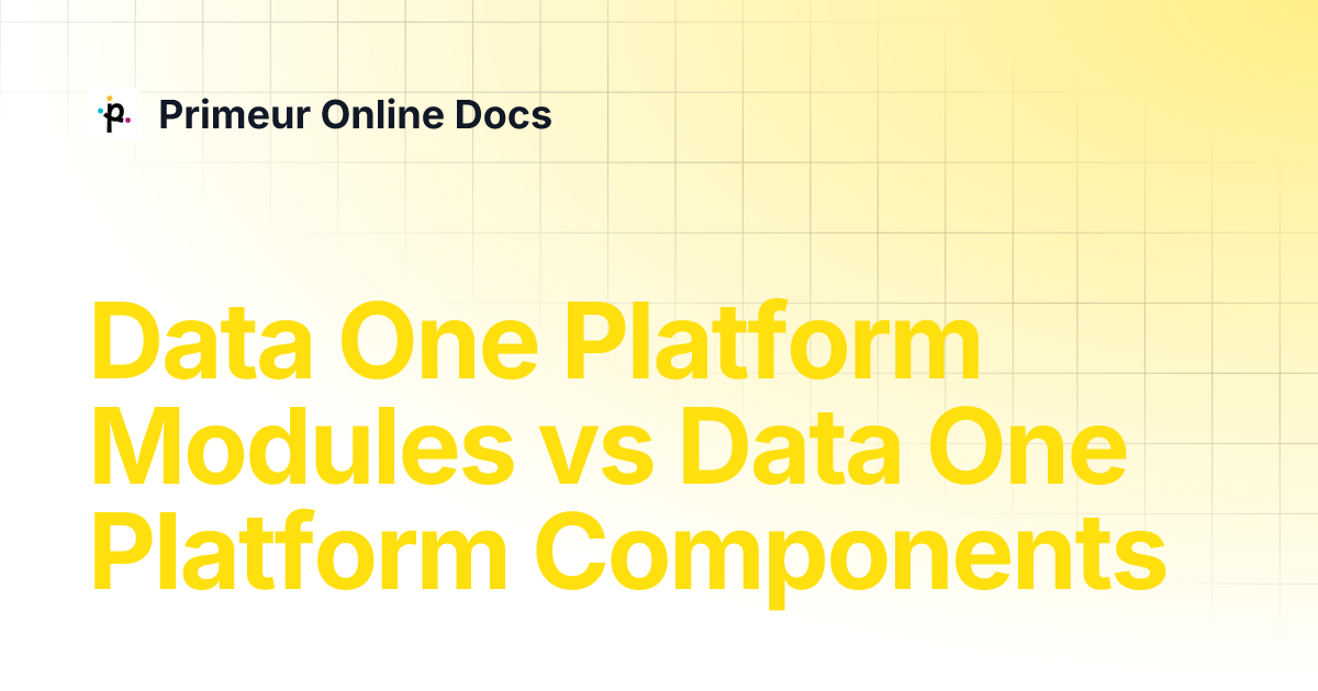 Data One Platform Modules vs Data One Platform Components | Primeur Online Docs