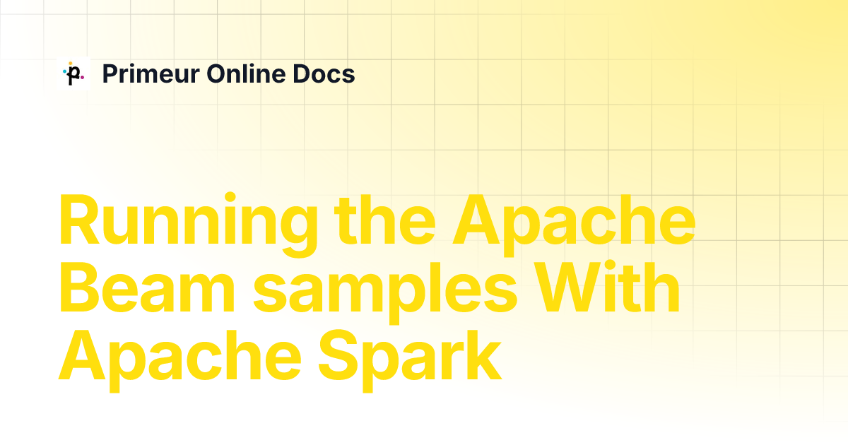 Running the Apache Beam samples With Apache Spark | Data Shaper 1.20 | Primeur Online Docs