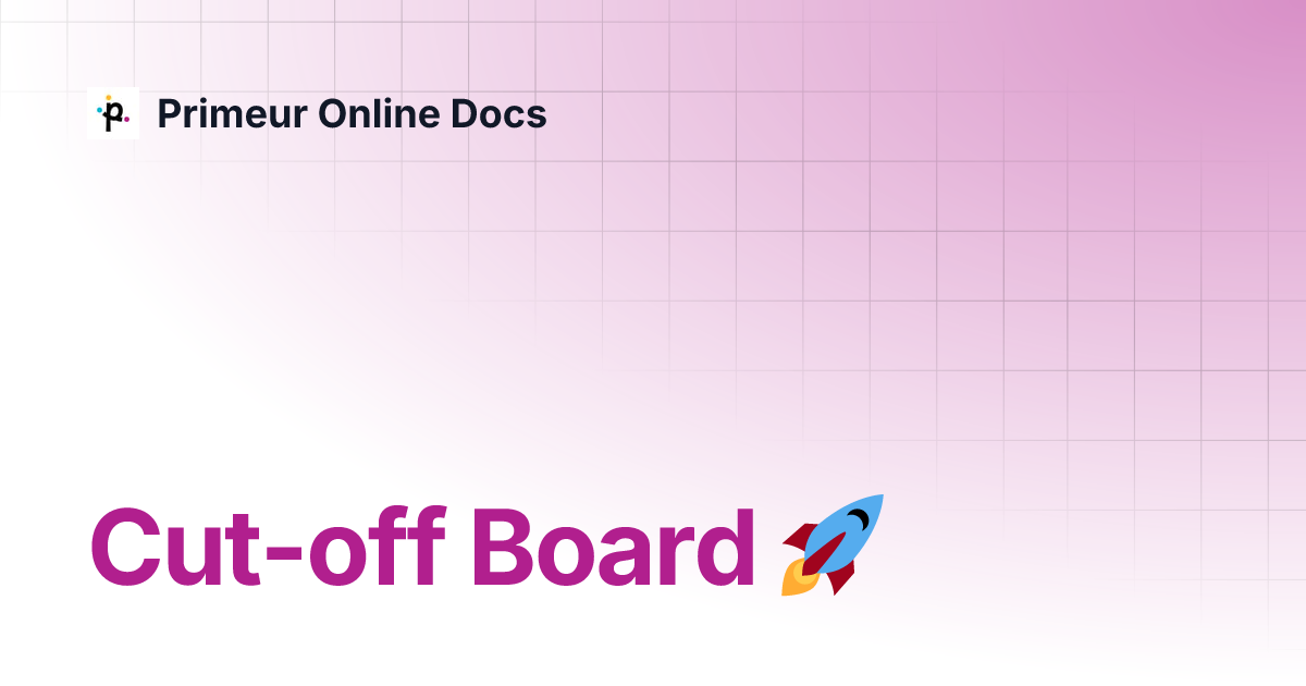 Cut-off Board 🚀 | Primeur Online Docs