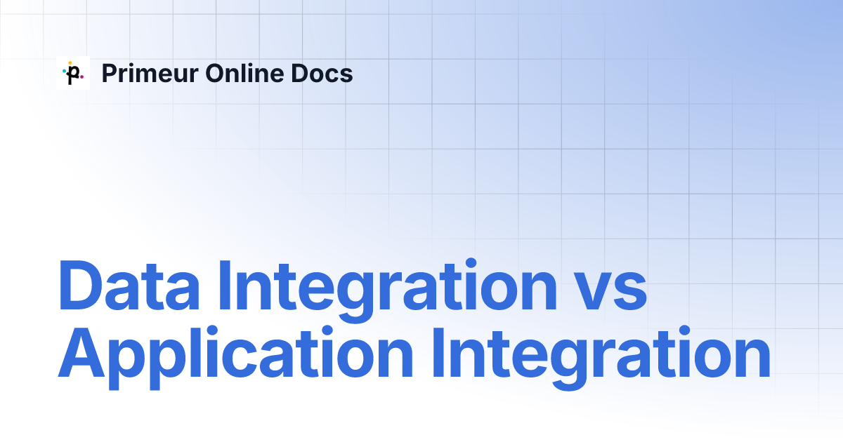 Data Integration Vs Application Integration Primeur Online Docs